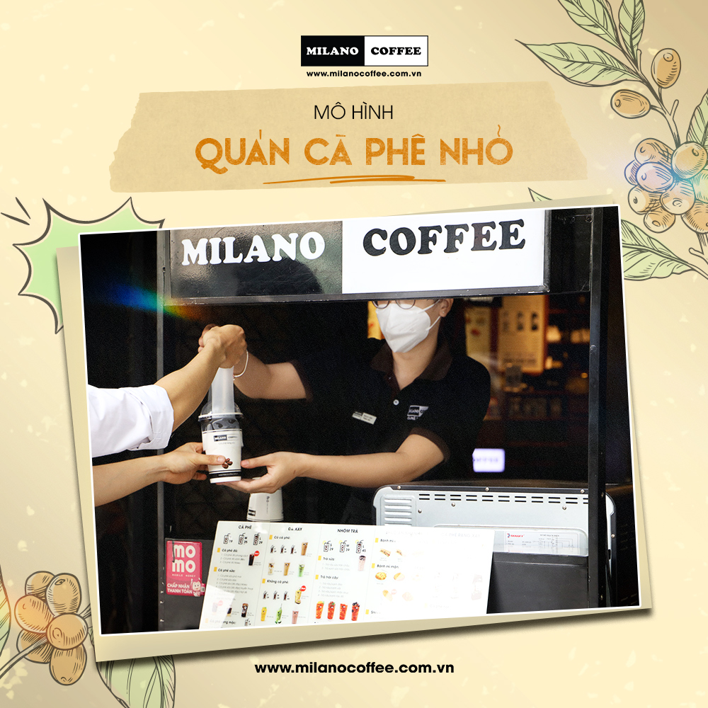 MỞ QUÁN CÀ PHÊ NHỎ - TƯỞNG DỄ MÀ KHÔNG DỄ - MILANO Coffee - Khám phá sự ...
